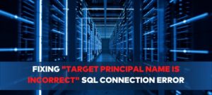 Fixing "Target Principal Name is Incorrect" SQL connection error while ...
